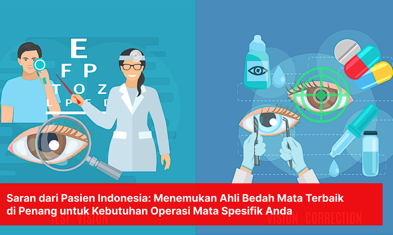 Saran Pasien: Ahli Bedah Mata Terbaik Penang
